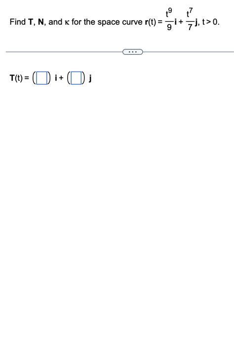 Solved Find T N and κ for the space curve Chegg