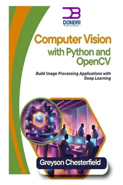 Computer Vision With Python And Opencv Build Image Processing
