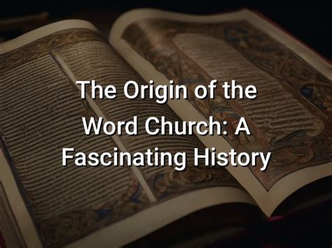 The Origin Of The Word Church A Fascinating History Symbol Genie