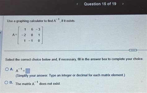 solved use a graphing calculator to find a−1 if it exists