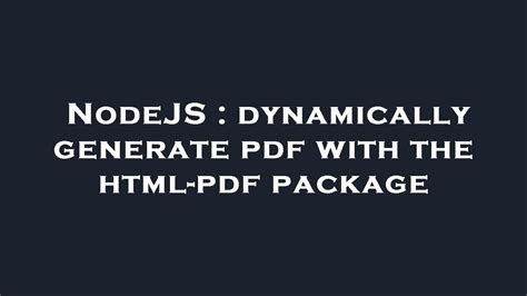 nodejs dynamically generate pdf with the html pdf package youtube