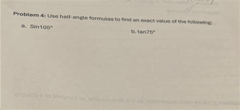 Solved Problem Use Half Angle Formulas To Find An Exact Chegg