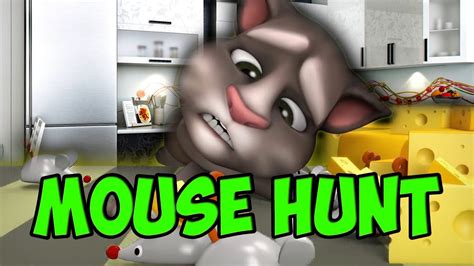 My Talking Tom Mouse Hunt Youtube