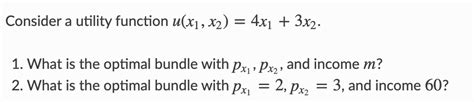 Solved Consider A Utility Function Ux₁ X₂ 4x₁ 3x₂ 1