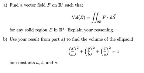 Solved A Find A Vector Field F On R Such That Vol E Chegg Com