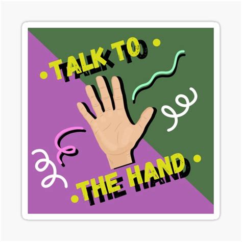 Talk To The Hand Funny