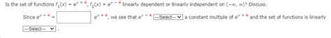 Solved Is The Set Of Functions F1 X Ex 4 F2 X Ex−4