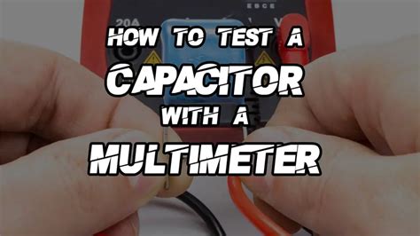 How To Test A Capacitor With A Multimeter In A Circuit Easy Guide