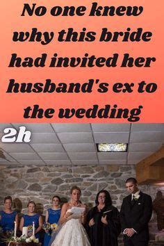 No One Knew Why This Bride Had Invited Her Husband S Ex To Artofit