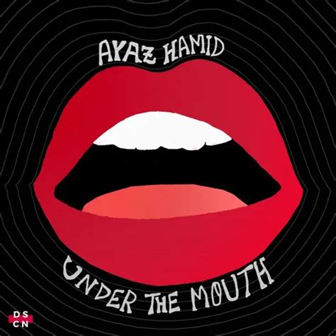 Ayaz Hamid Under The Mouth Lyrics Genius Lyrics