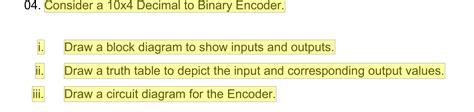 consider a 10x4 decimal to binary encoder i draw a block diagram to