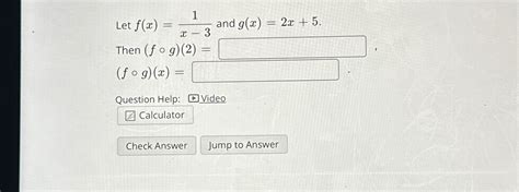 Solved Let F X 1x 3 ﻿and G X 2x 5 Then