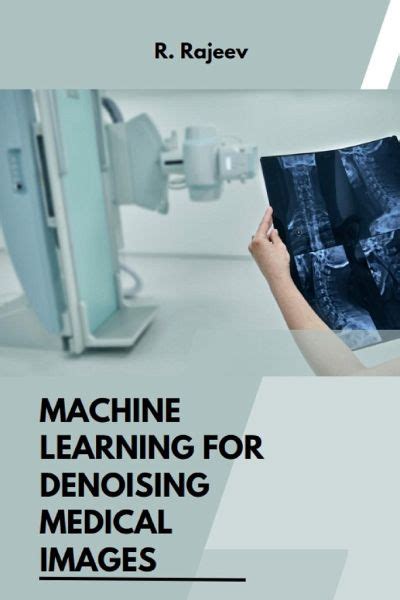 Machine Learning For Denoising Medical Images Von R Rajeev Englisches Buch Bücherde
