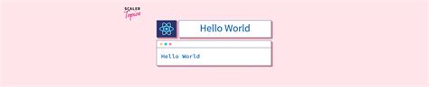Hello World In React Nativehello World In React Native Scaler Topics