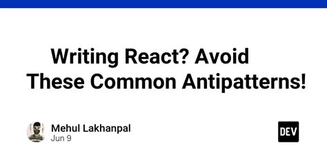 ⚛️ Writing React Avoid These Common Antipatterns Dev Community