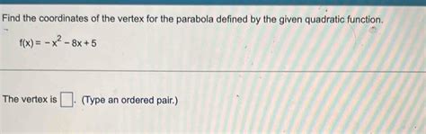 Solved Find The Coordinates Of The Vertex For The Parabola Defined By The Given Quadratic