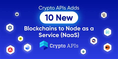 crypto apis adds 10 new blockchains to node as a service naas
