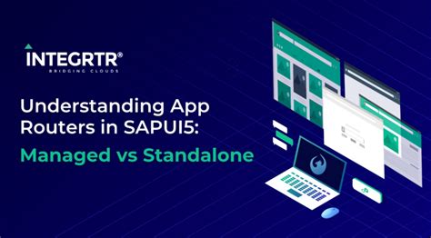 Understanding App Routers In Sapui5 Managed Vs Standalone