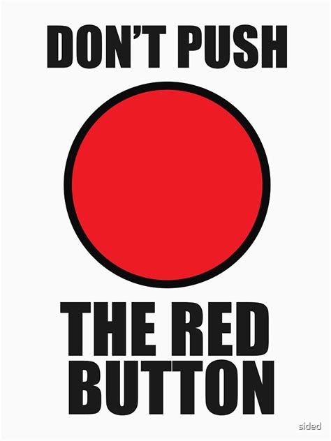 dont push the red button cool t shirt awesome t shirt by sided