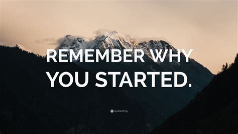 Remember Why You Started” Wallpaper By Quotefancy