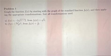 Solved Problem 1 Graph The Function F X By Starting With Chegg Com