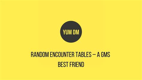 Random Encounter Tables A Gms Best Friend Yumdm