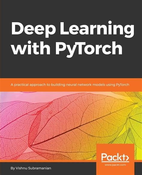 Deep Learning With Pytorch A Practical Approach To Building Neural