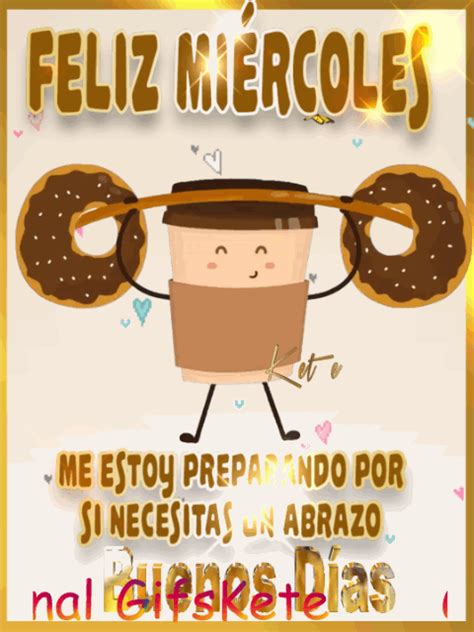 Feliz Miercoles Buenos Dias  Feliz Miercoles Buenos Dias Coffee