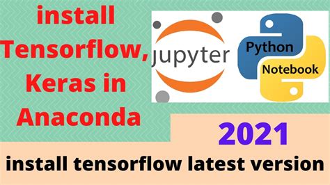 How To Install Tensorflow Latest Version In Anaconda 2021 Install Keras In Jupyter Latest