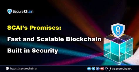 Scai Speed And Scalability For Dapps Securechain Ai Posted On The