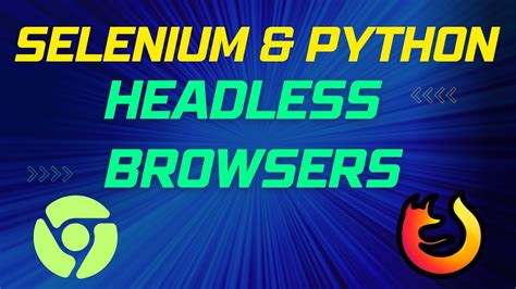 Selenium With Python Example Running Headless Browsers Headless Chrome Headless Firefox