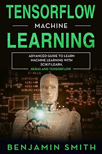 tensorflow machine learning advanced guide to learn machine learning with scikit learn keras