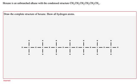 Solved Hexane Is An Unbranched Alkane With The Condensed