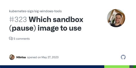 Which Sandbox Pause Image To Use Issue Kubernetes Sigs Sig Windows Tools GitHub