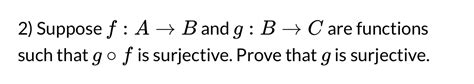 Solved Suppose F A→b ﻿and G B→c ﻿are Functions Such That