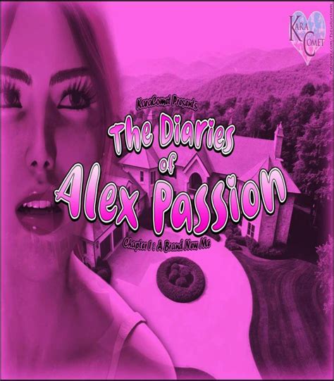 Kara Comet The Diaries Of Alex Passion Chapter 1 A Brand New Me