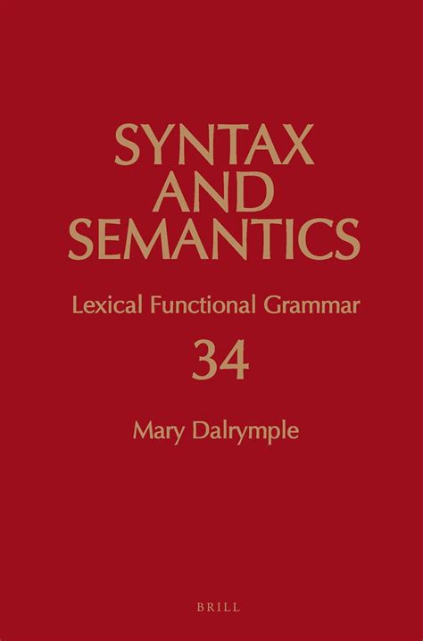 Lexical Functional Grammar Syntax And Semantics 34 Dalrymple Mary 9789004257320 Amazon