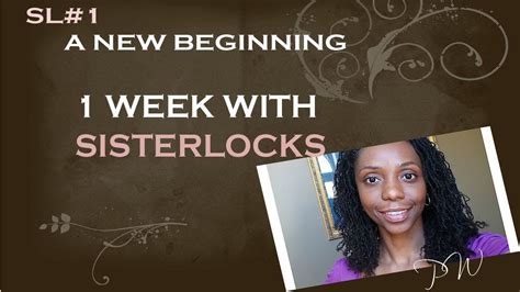 Sl1 A New Beginning 1 Week In Sisterlocks Youtube