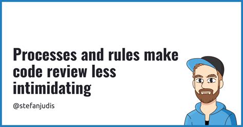 Processes And Guidelines Make Code Assessment Much Less Intimidating The Dev News