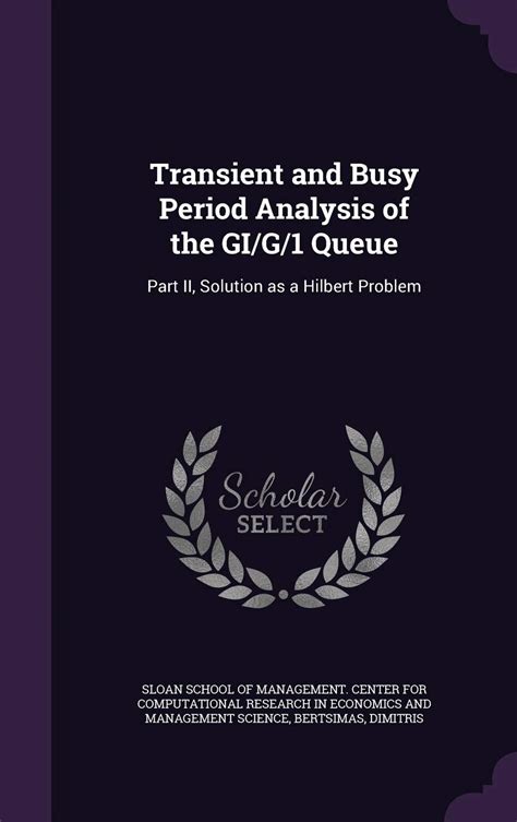 Buy Transient And Busy Period Analysis Of The Gig1 Queue Part Ii