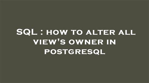 Sql How To Alter All Views Owner In Postgresql Youtube