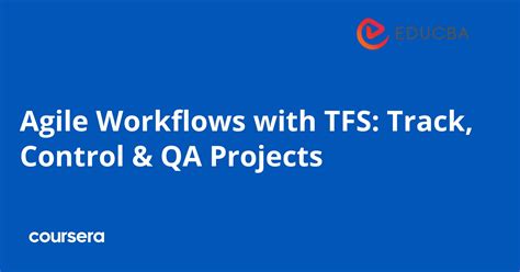 Agile Workflows With Tfs Track Control And Qa Projects Coursera