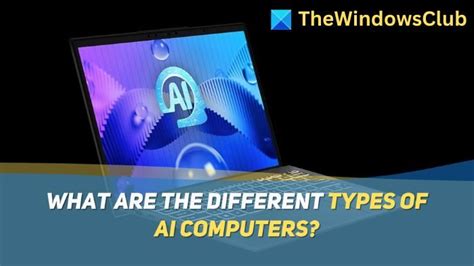 What Are The Different Types Of Ai Computers