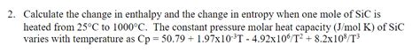 Solved Calculate The Change In Enthalpy And The Change In Chegg Com