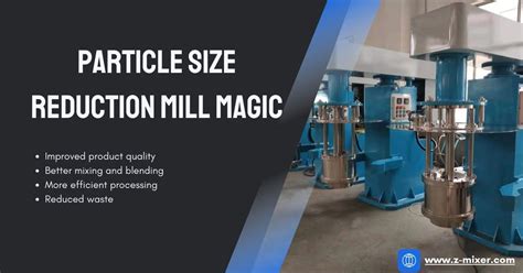 Particle Size Reduction Mill Magi Z Mixer