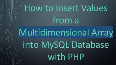 How To Insert Values From A Multidimensional Array Into Mysql Database With Php Youtube