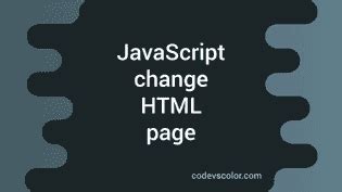 How To Change HTML Page Using JavaScript CodeVsColor