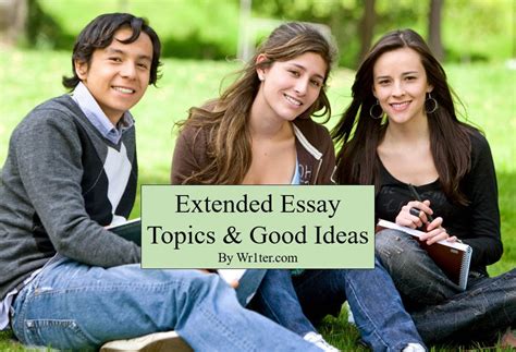 639 Extended Essay Topics And Good Ideas Wr1ter