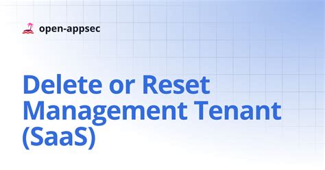 delete or reset management tenant saas open appsec
