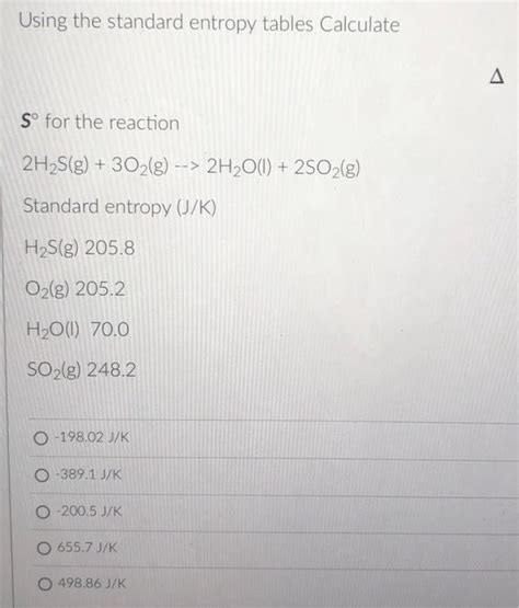 Solved Using The Standard Entropy Tables Calculate S For Chegg Com